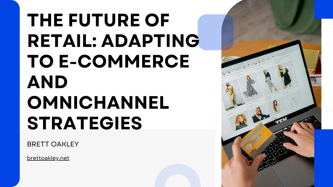 The Future Of Retail: Adapting To E-Commerce And Omnichannel Strategies ... The Future Of Retail: Adapting To E-Commerce And Omnichannel Strategies ...
